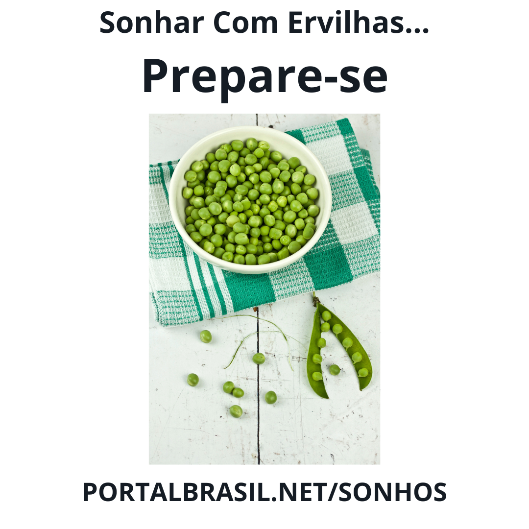 Sonhar com ervilhas tem Alguns Significados. Atenção! Cuidado!